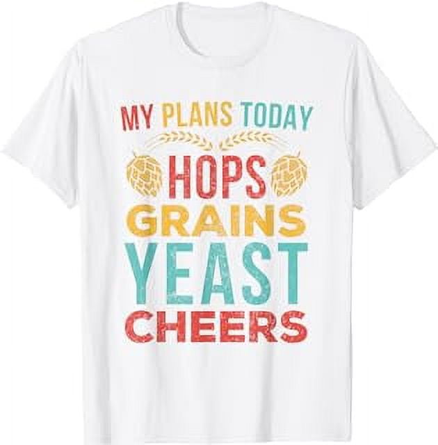 My Plans Today Hops Grains Yeast Cheers Beer Brewing T-Shirt - Walmart.com