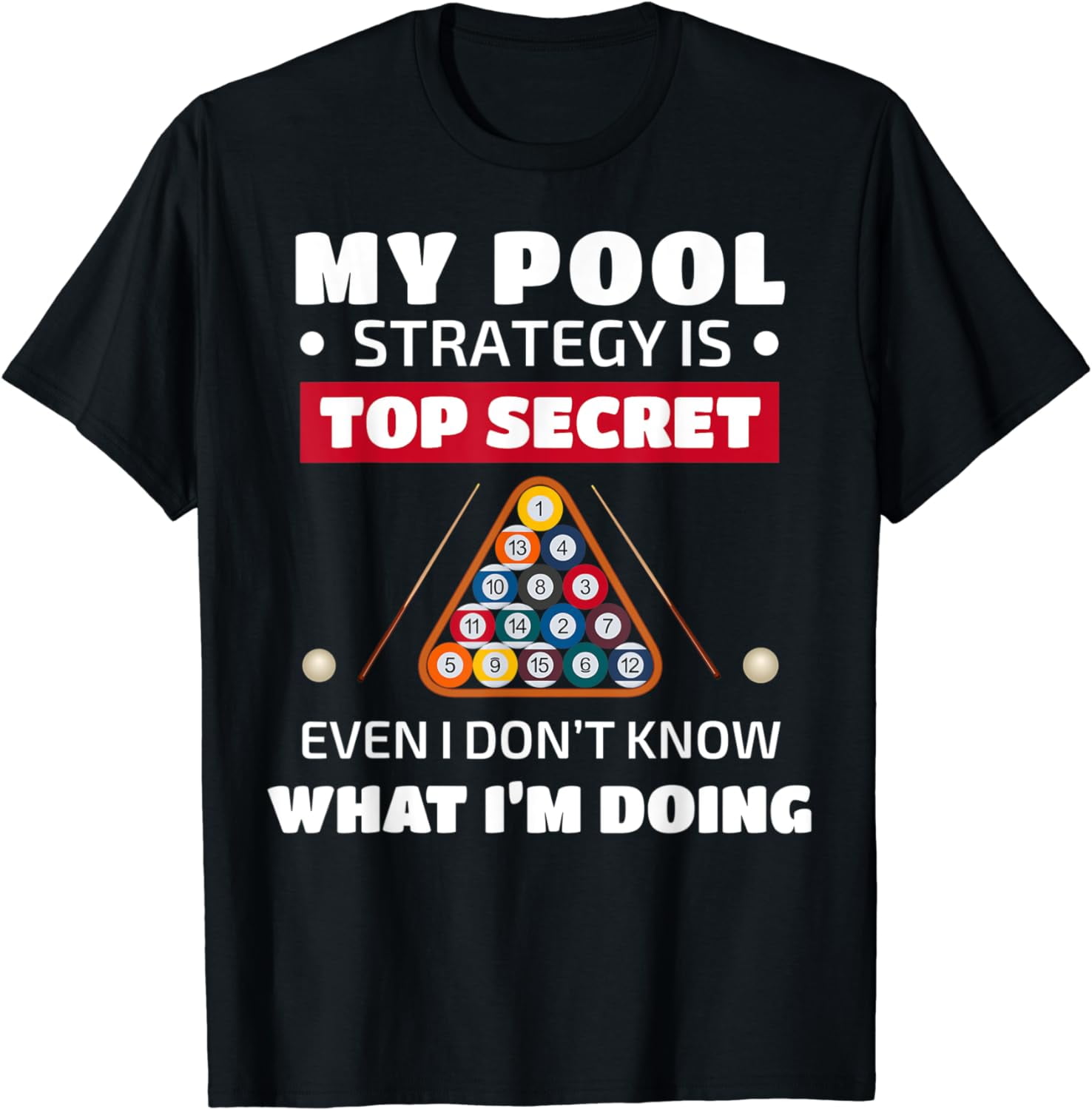 My Pool Strategy Is Top Secret Even I Don't Know Billiards T-Shirt - Walmart.com