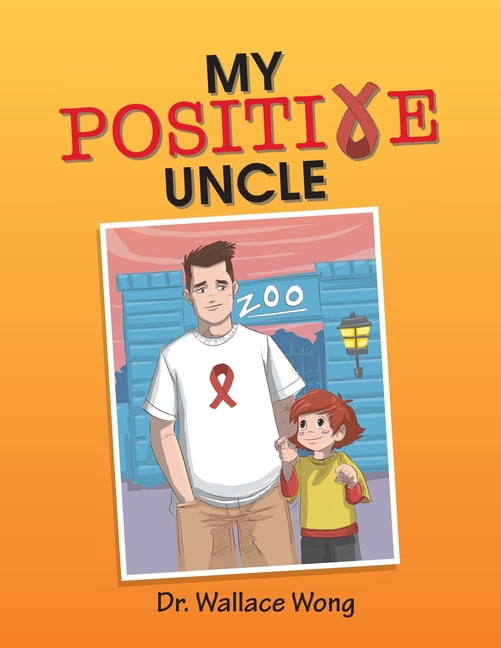 My Positive Uncle (Paperback) by Dr. Wallace Wong - Walmart Business ...
