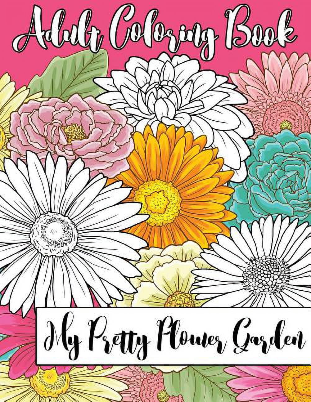 My Pretty Flower Garden: Adult Coloring Book - Walmart.com