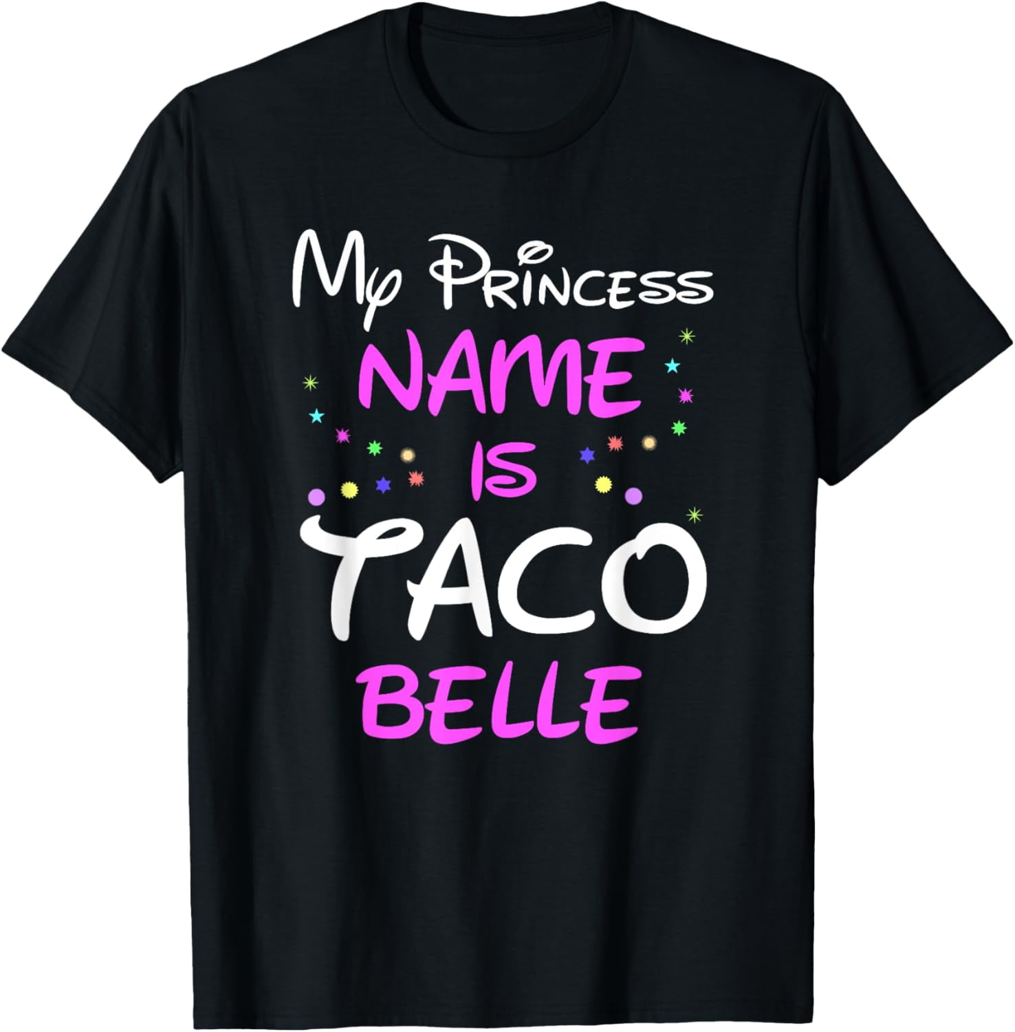 My Princess Name Is Taco Belle T-Shirt - Walmart.com