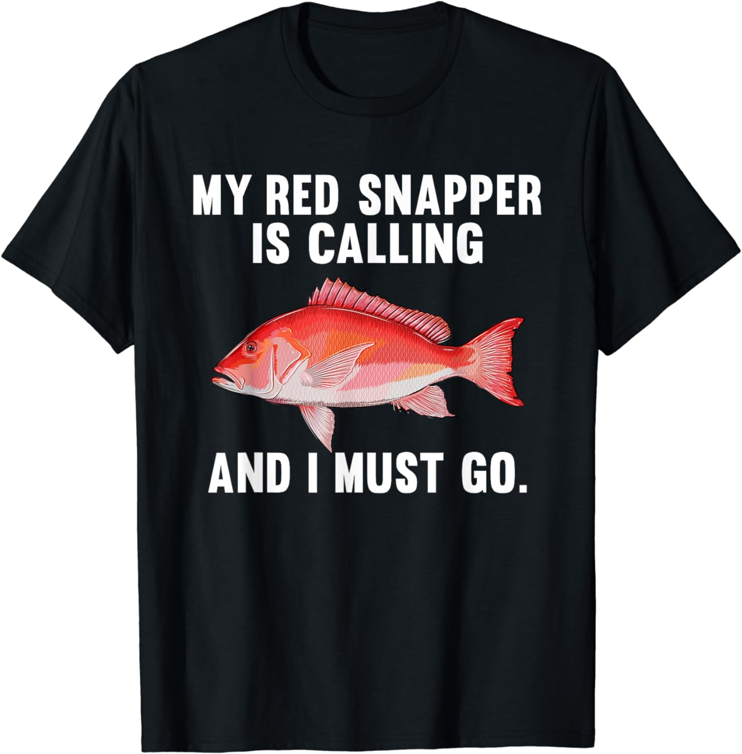 My Red Snapper Is Calling And I Must Go Funny Fish T-Shirt - Walmart.com