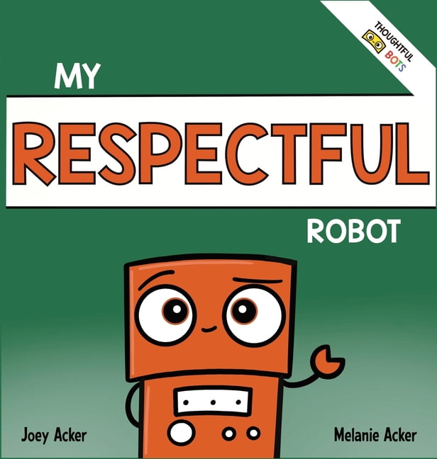 My Respectful Robot: A Children's Social Emotional Learning Book About ...