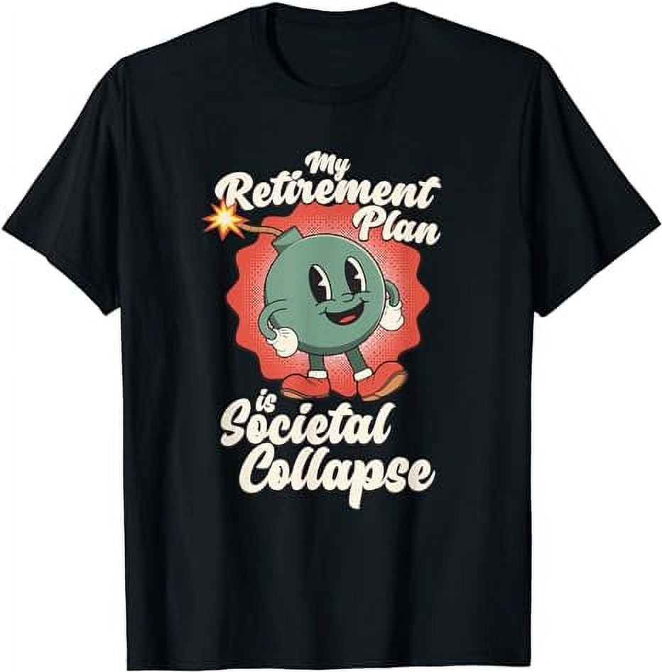 My Retirement Plan is Societal Collapse Retro Toon Dread T-Shirt ...