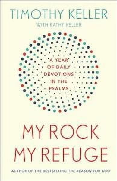 My Rock; My Refuge : A Year of Daily Devotions in the Psalms (Us Title ...