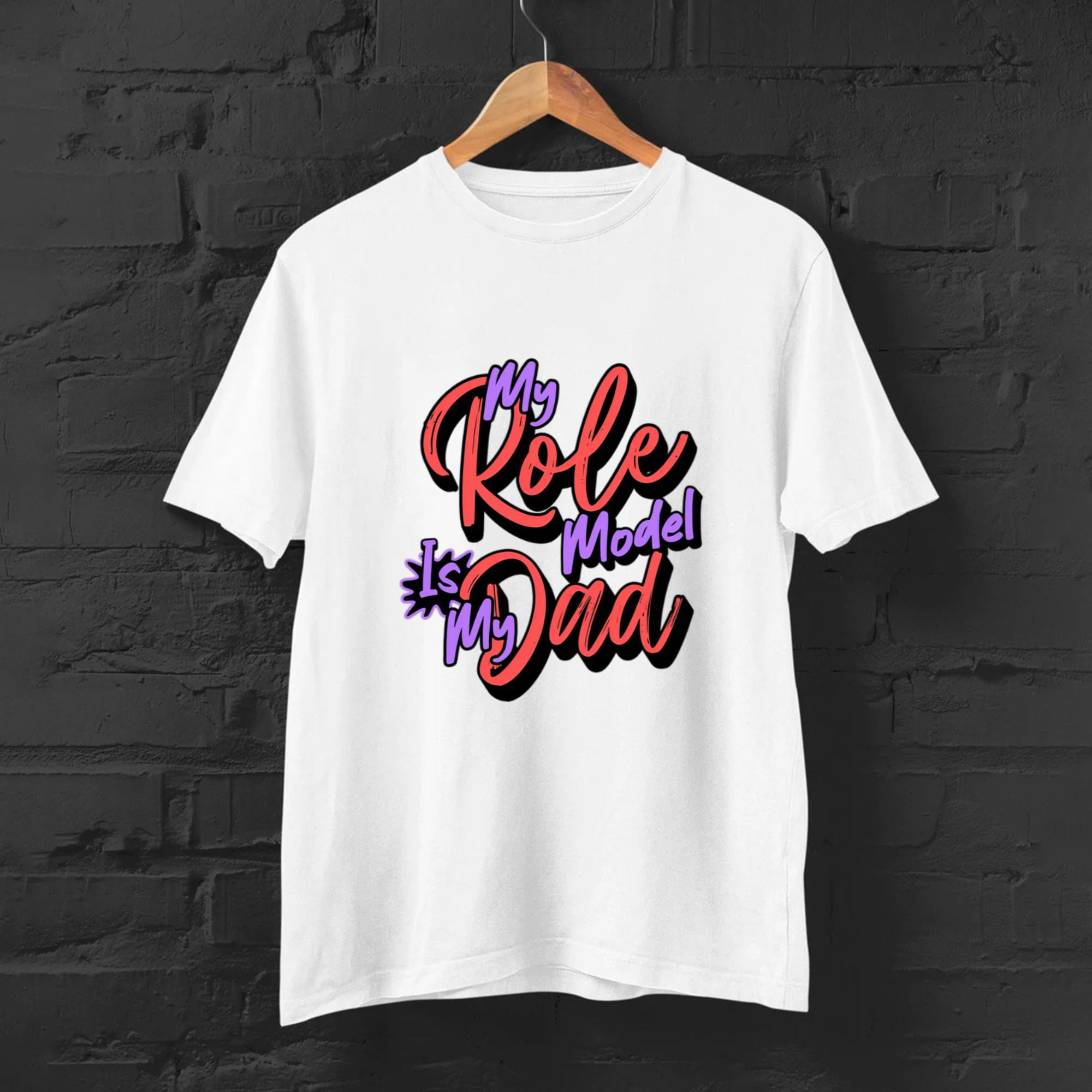 My Role Model Dad Shirt, Inspiring Father's Day Gift, Size S - 3XL -T1 ...