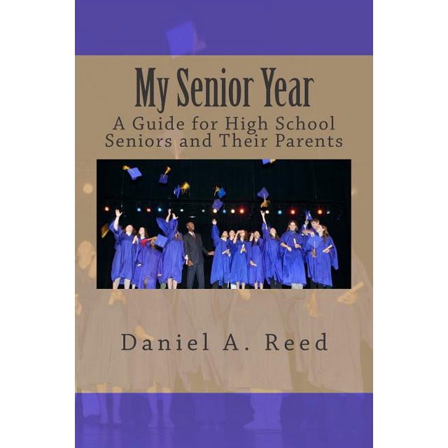 My Senior Year: A Guide for High School Seniors and Their Parents ...