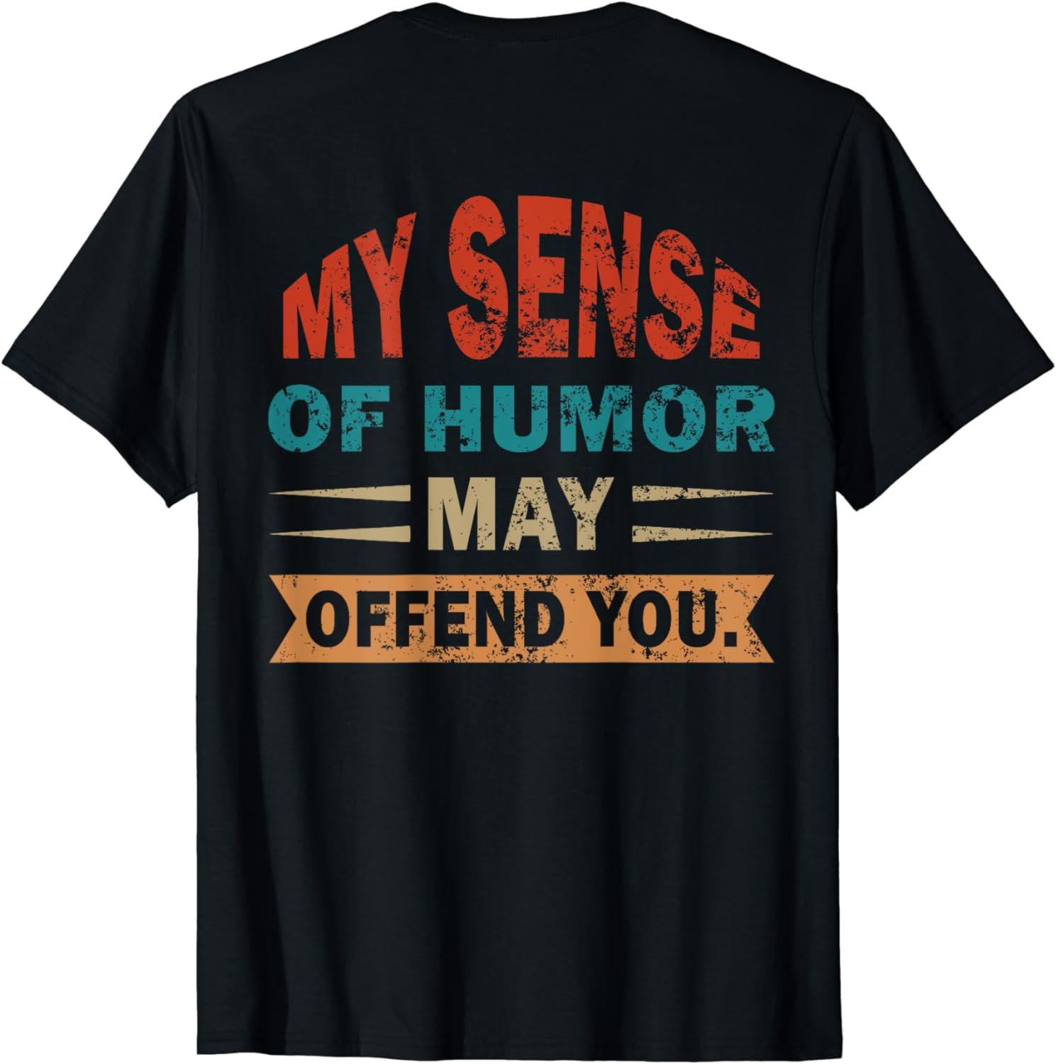 My Sense Of Humor May Offend You funny vintage retro sarcasm T-Shirt ...