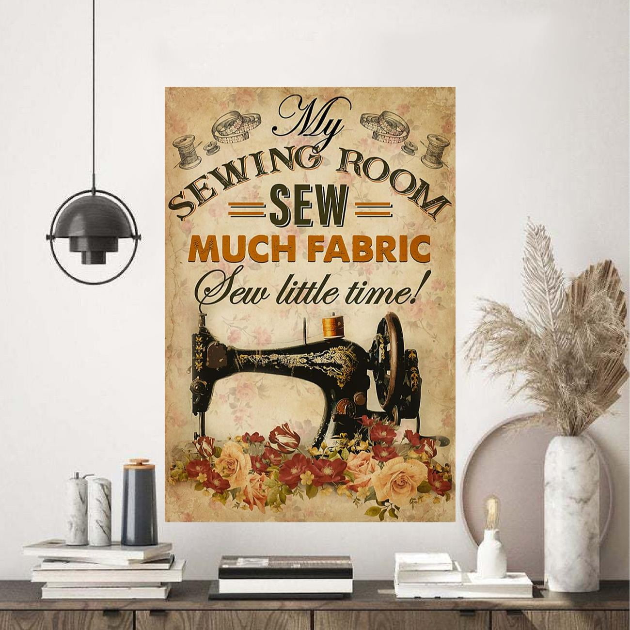 My Sewing Room Sew Much Fabric Sew Little Time Poster 24 x 36 Inch ...