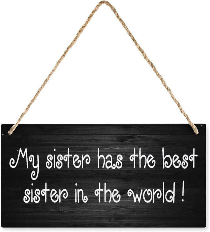 My Sister Has The Best Sister In The World Wooden Hanging Sign Plaque ...