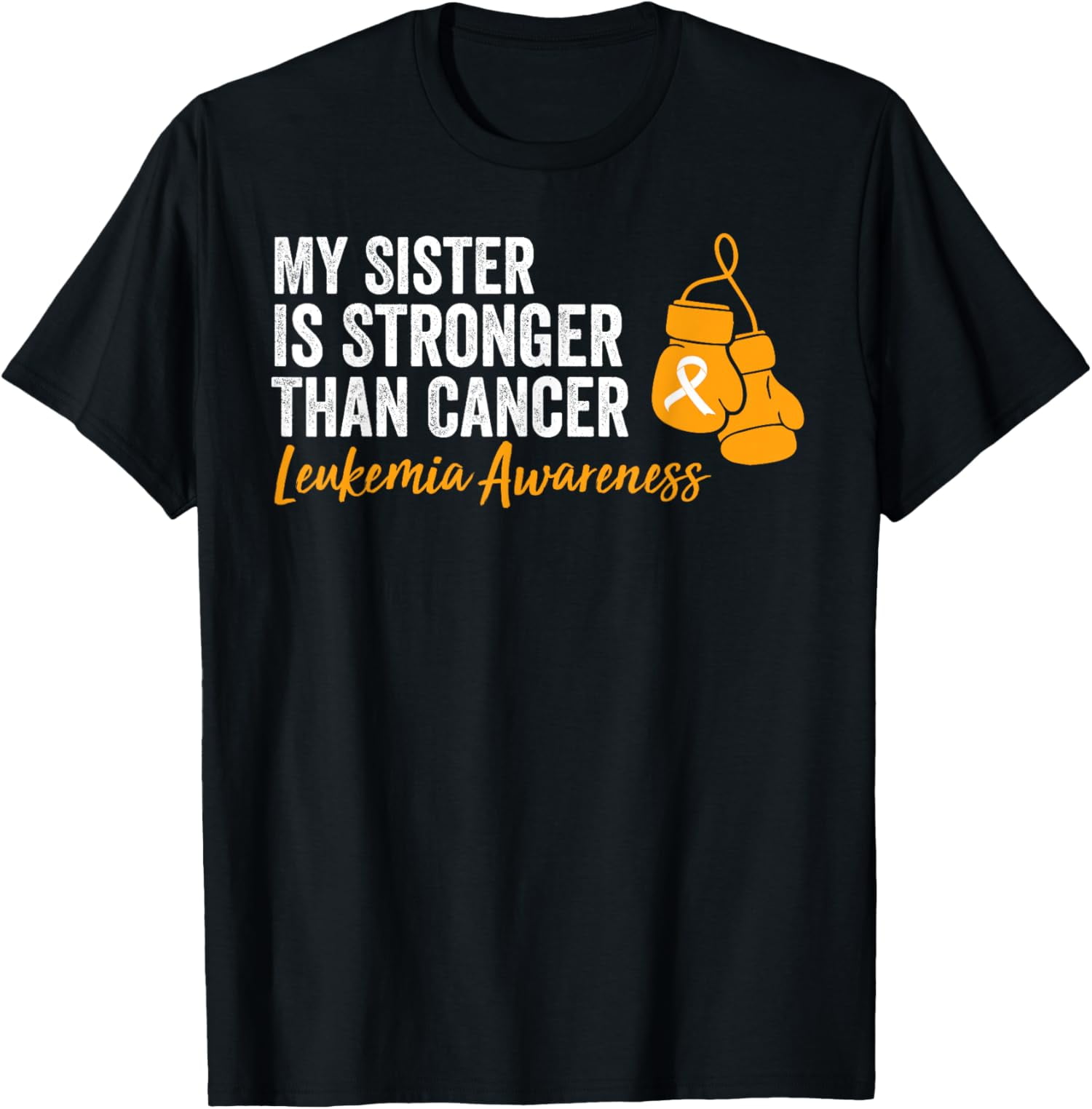 My Sister Is Stronger Than Cancer Leukemia Awareness Ribbon T-Shirt ...