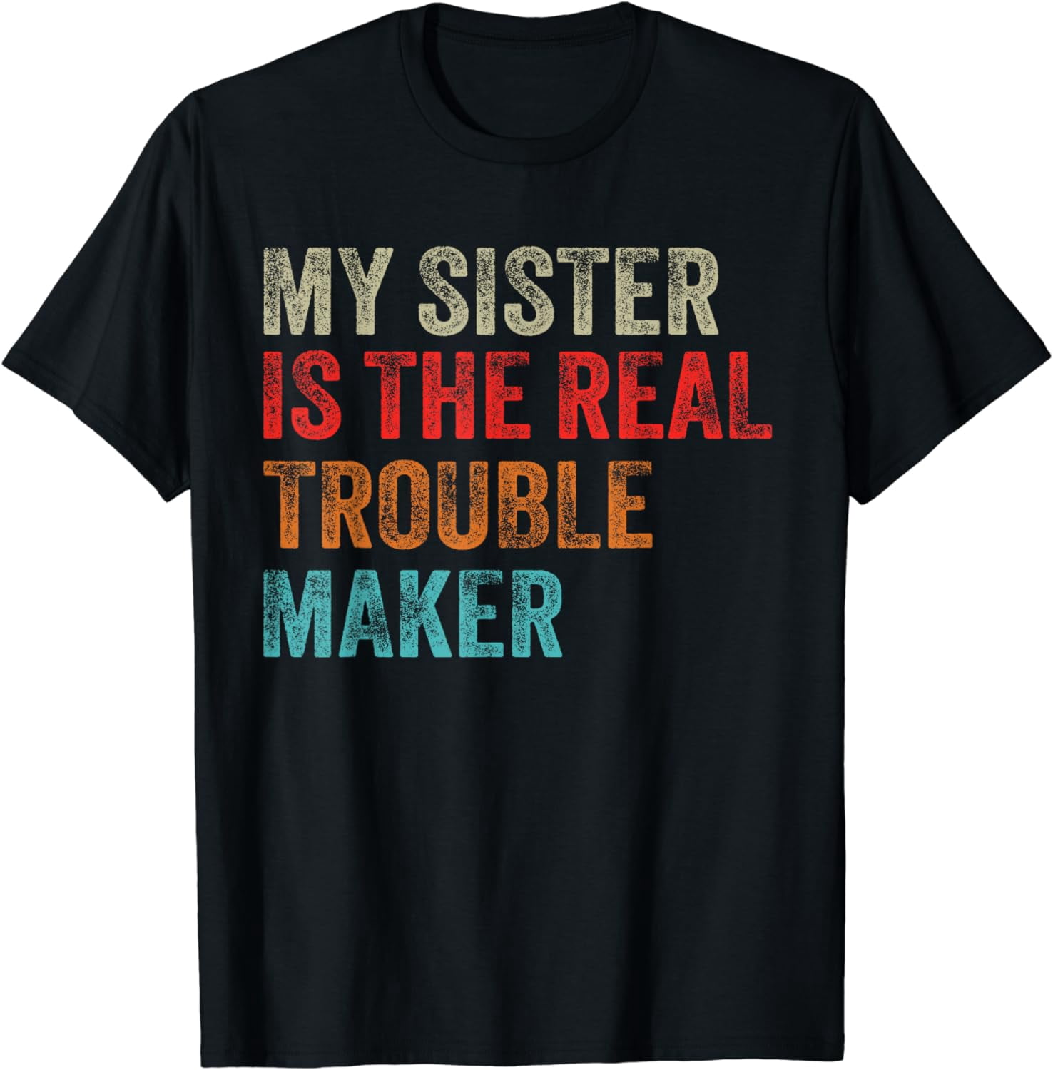 My Sister Is The Real Trouble Maker Funny Girls Boys Groovy T-Shirt ...