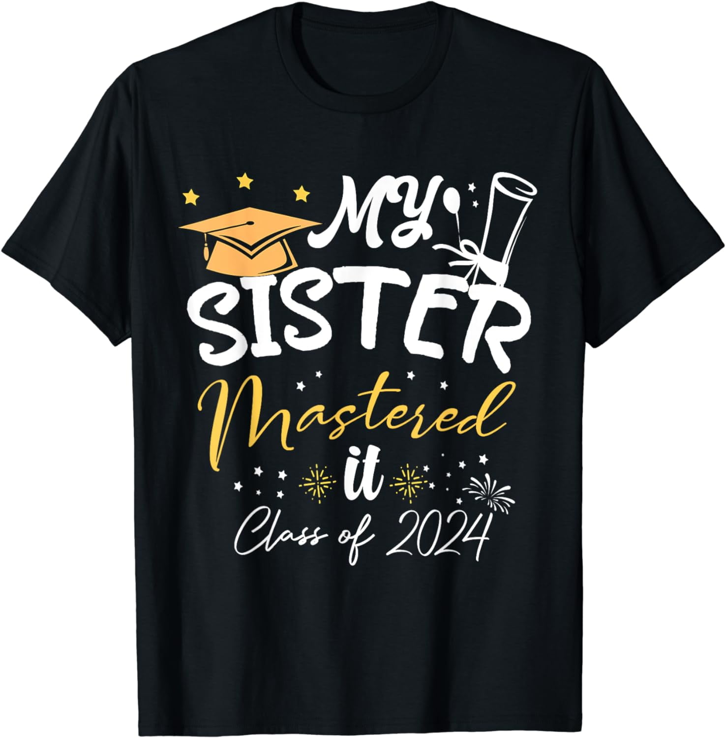 My Sister Mastered It Class of 2024 Masters Graduation Tee T-Shirt ...