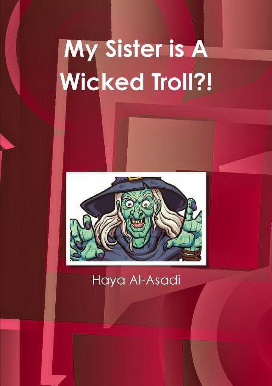 My Sister is A Wicked Troll?!, (Paperback) - Walmart.com