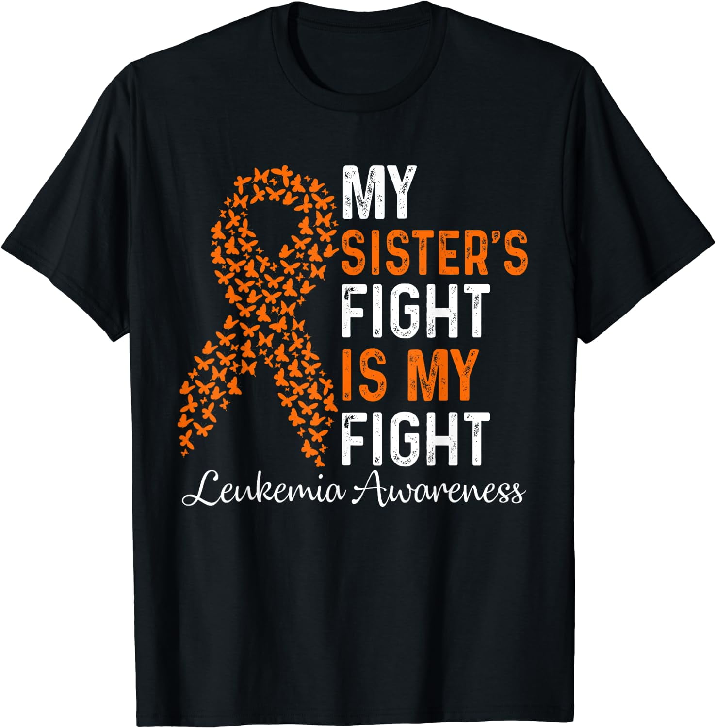 My Sister's Fight Is My Fight - Leukemia Cancer Awareness T-Shirt ...