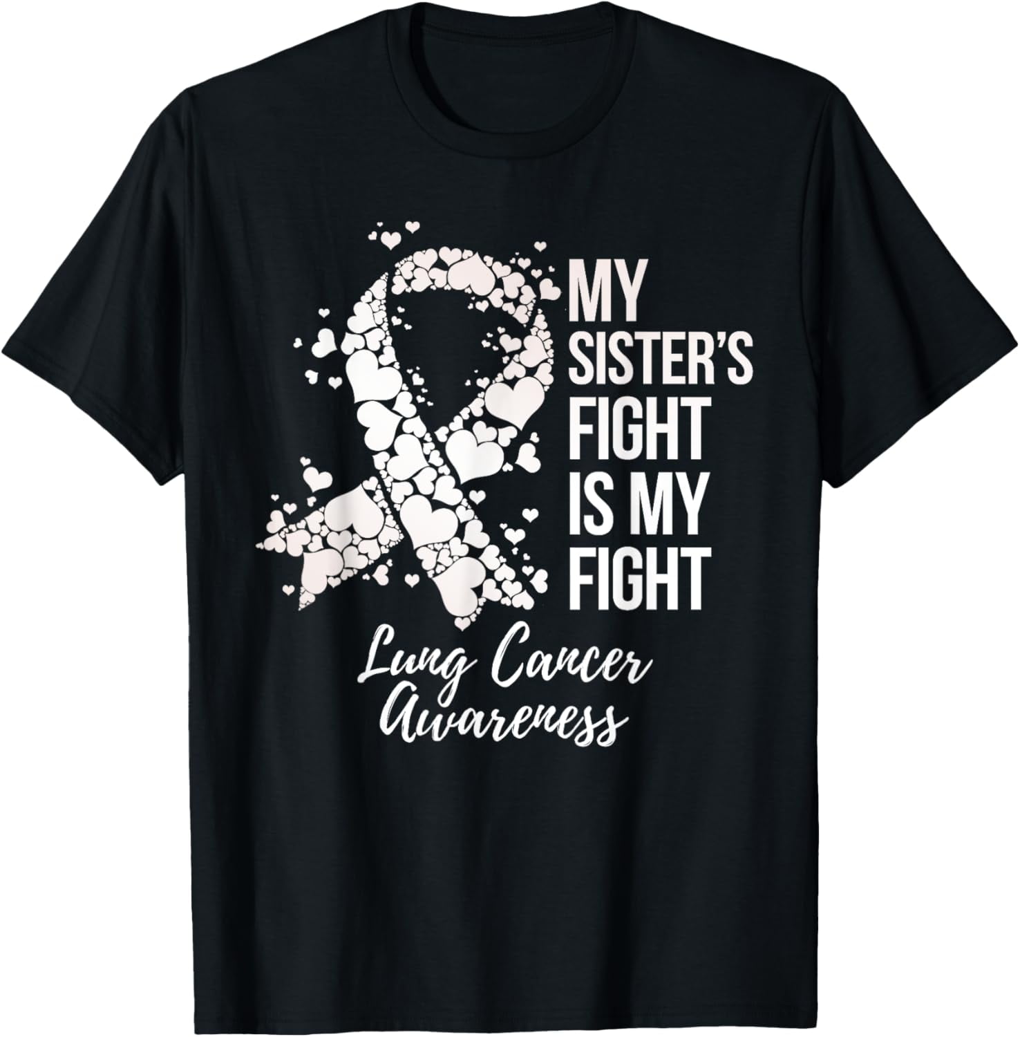 My Sister’s Fight Is My Fight Lung Cancer Awareness T-Shirt - Walmart.com