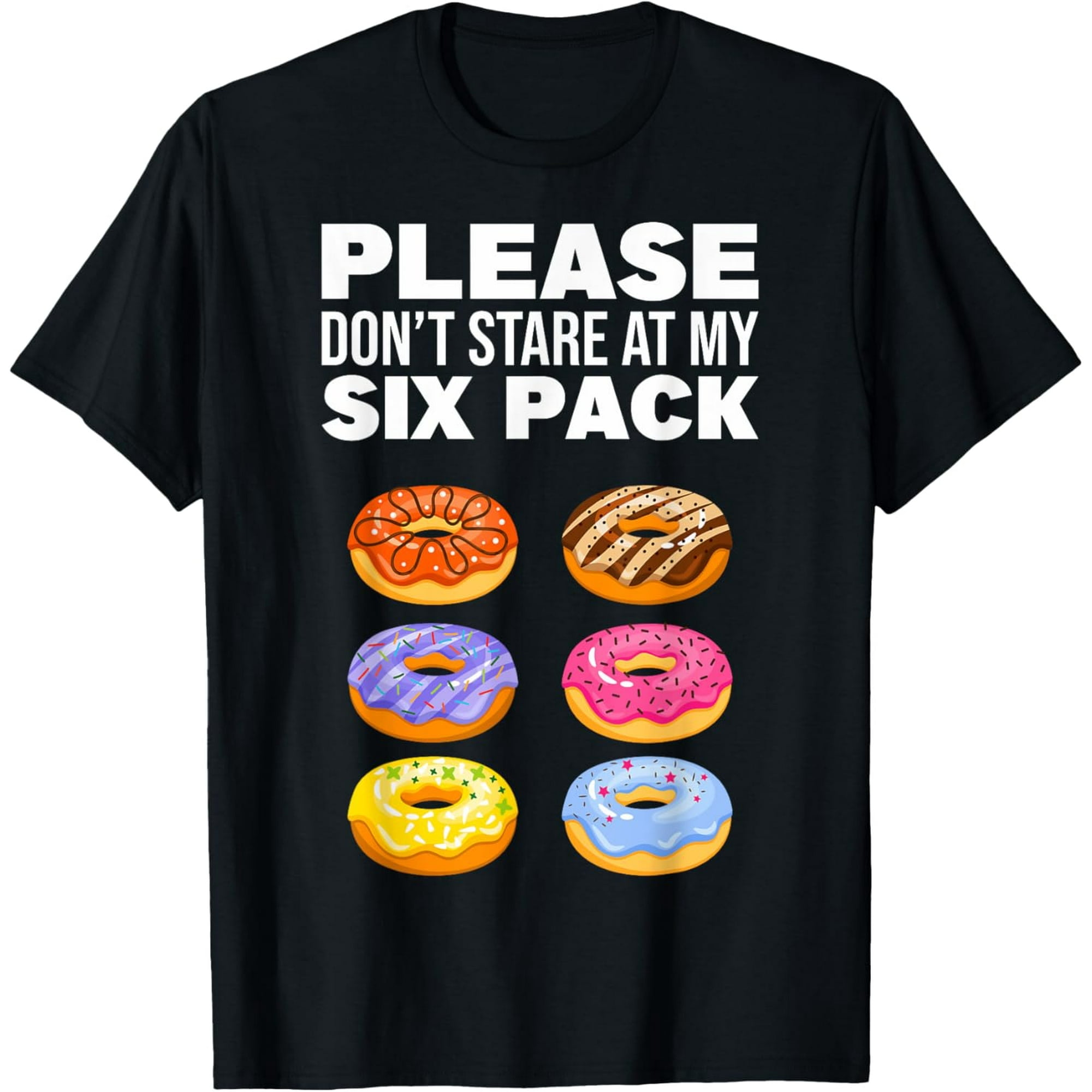 My Six Pack Donut Please Don't Stare At My Six Pack Donut T-Shirt ...