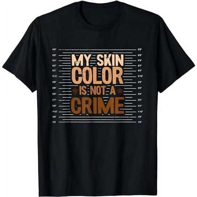 My Skin Color Is Not A Crime Black History Month BLM Melanin T-Shirt ...