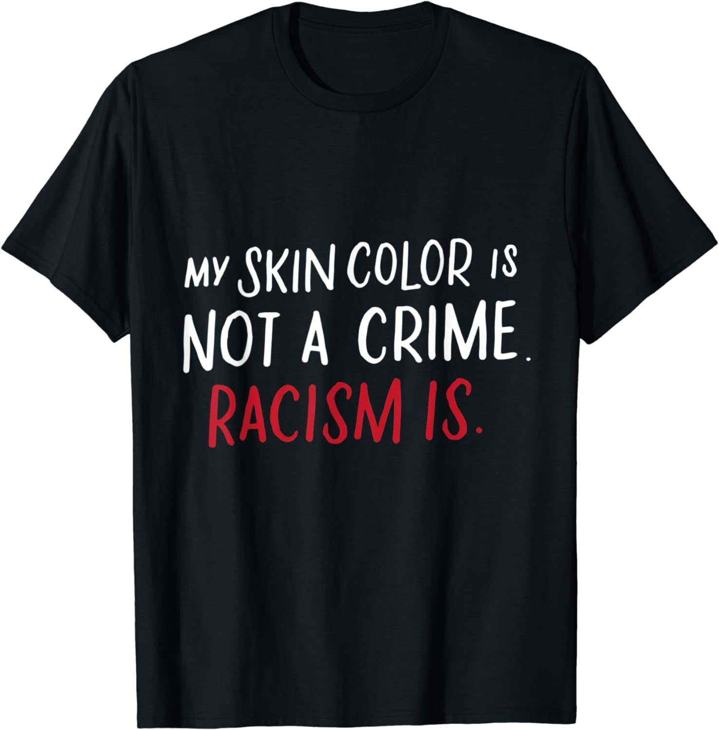 My Skin Color is Not a Crime Racism Is Equality Empowerment T-Shirt ...