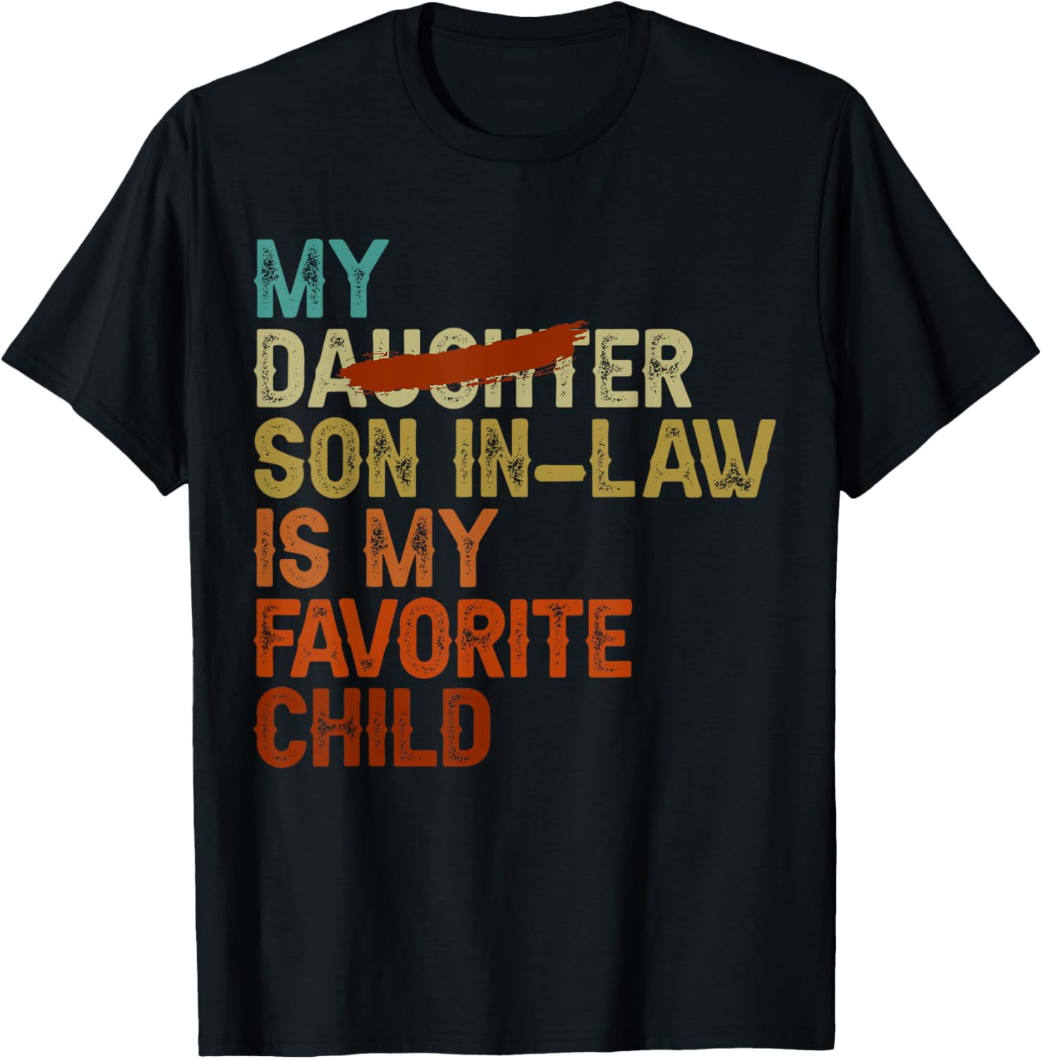 My Son In Law Is My Favorite Child Funny - Replaced Daughter T-Shirt ...