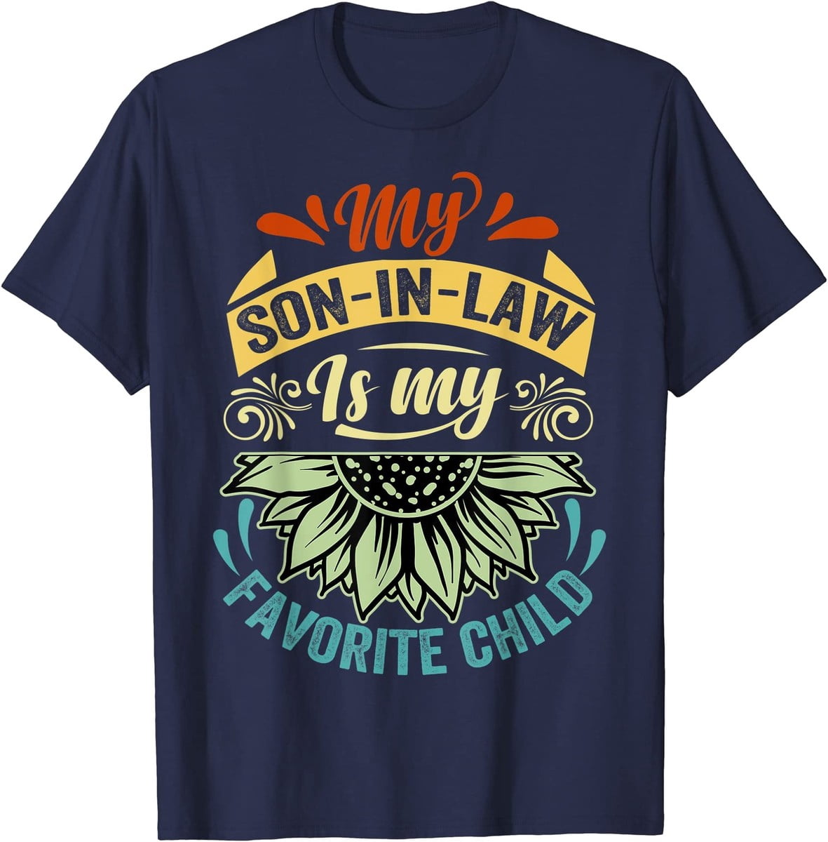My Son In Law Is My Favorite Child Sunflower T-Shirt - Walmart.com