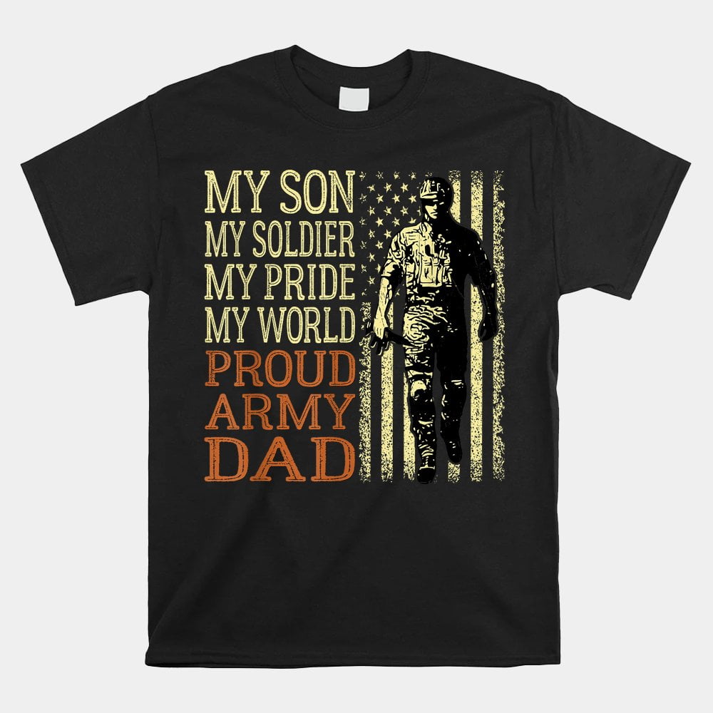 My Son Is A Soldier Hero Proud Army Dad Us Military Father Shirt ...