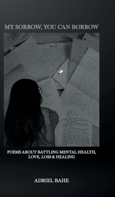 My Sorrow, You Can Borrow: Poems About Battling Mental Health, Love ...