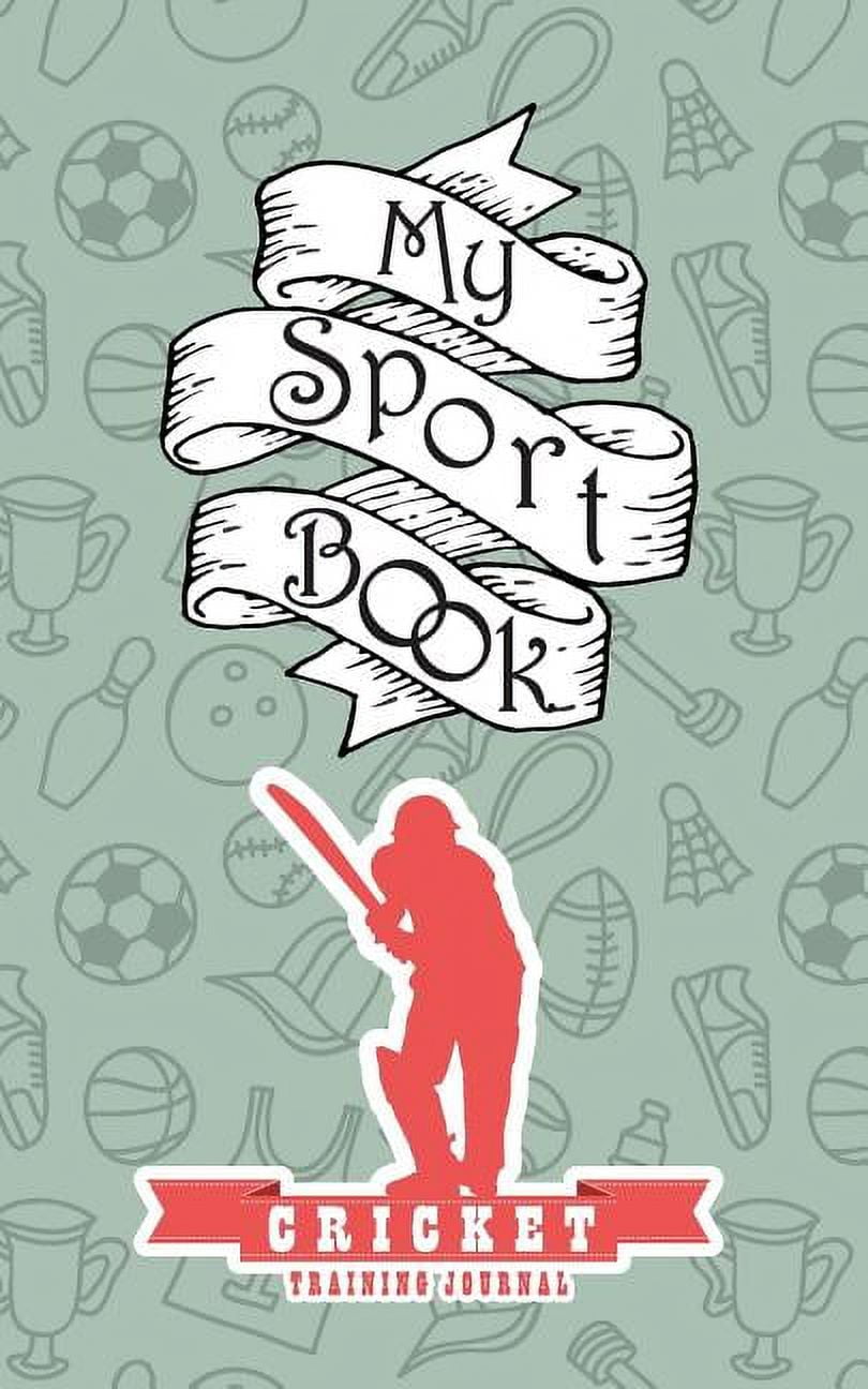 My Sport Book - Cricket Training Journal: 200 Cream Pages with 5 X 8(12 ...