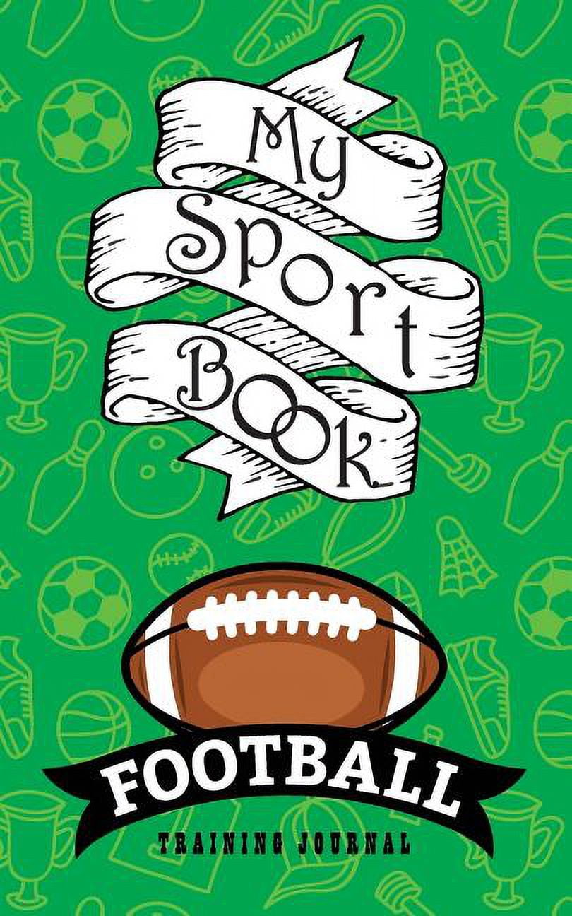 My Sport Book - Football Training Journal: 200 Pages with 5 X 8(12.7 X ...