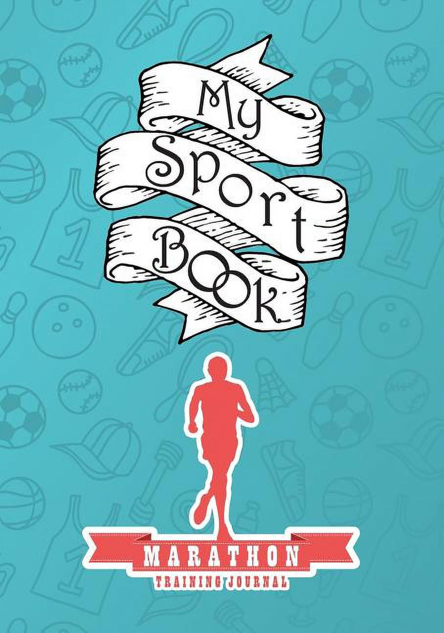 My Sport Book - Marathon Training Journal: 200 Pages with 7 X 10(17.78 ...