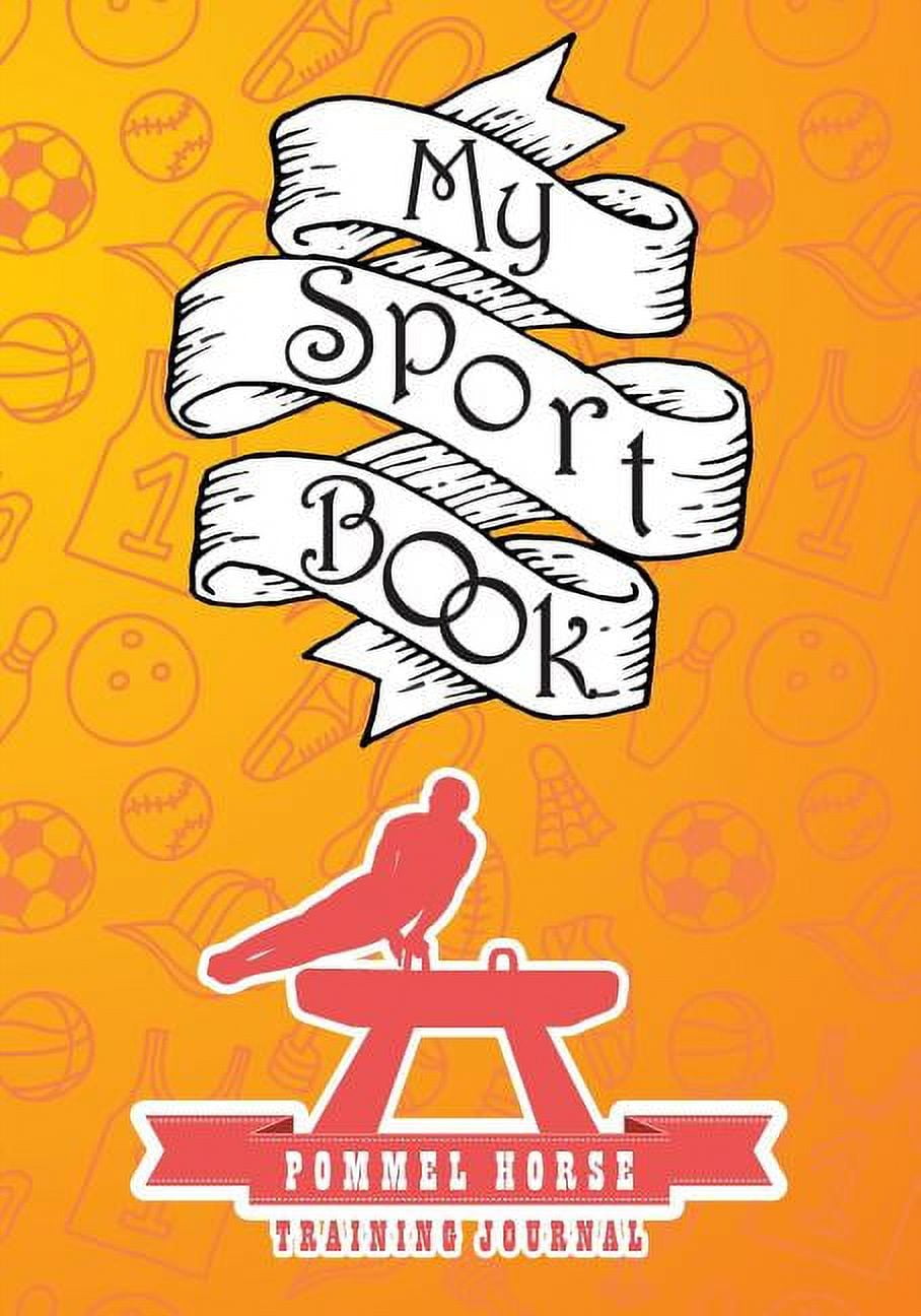 My Sport Book - Pommel Horse Training Journal: 200 Pages with 7 X 10(17 ...