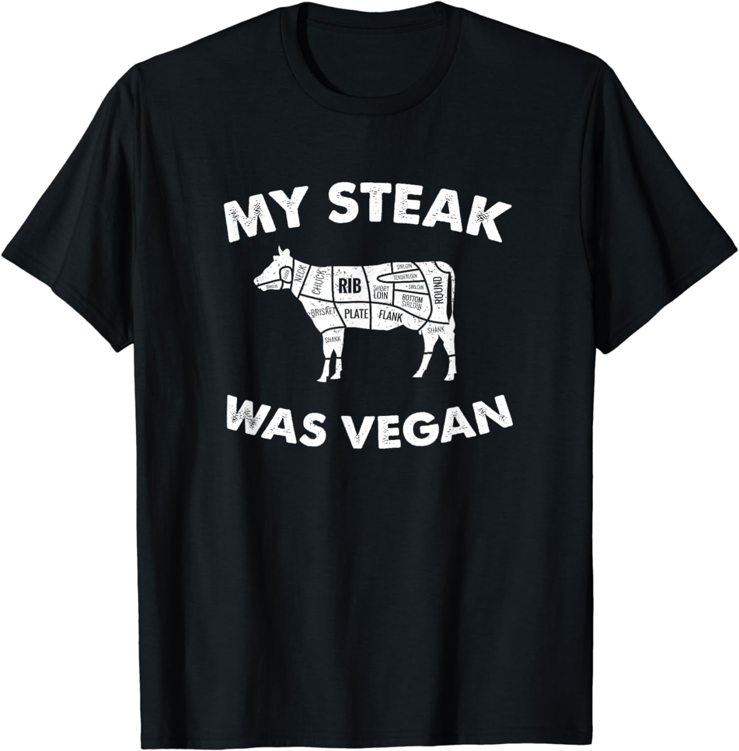 My Steak Was Vegan - Funny Meat Eater Steak Lover T-Shirt - Walmart.com