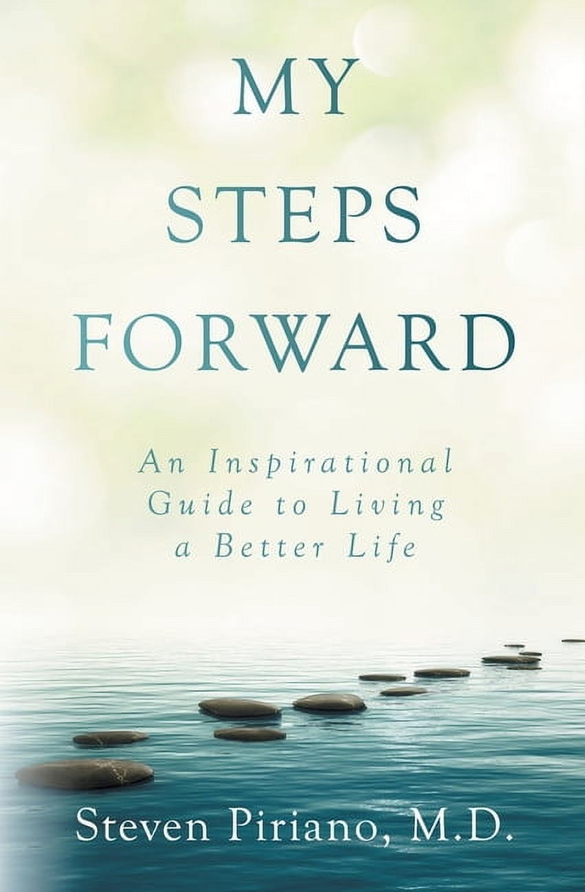 My Steps Forward: An Inspirational Guide to Living a Better Life ...