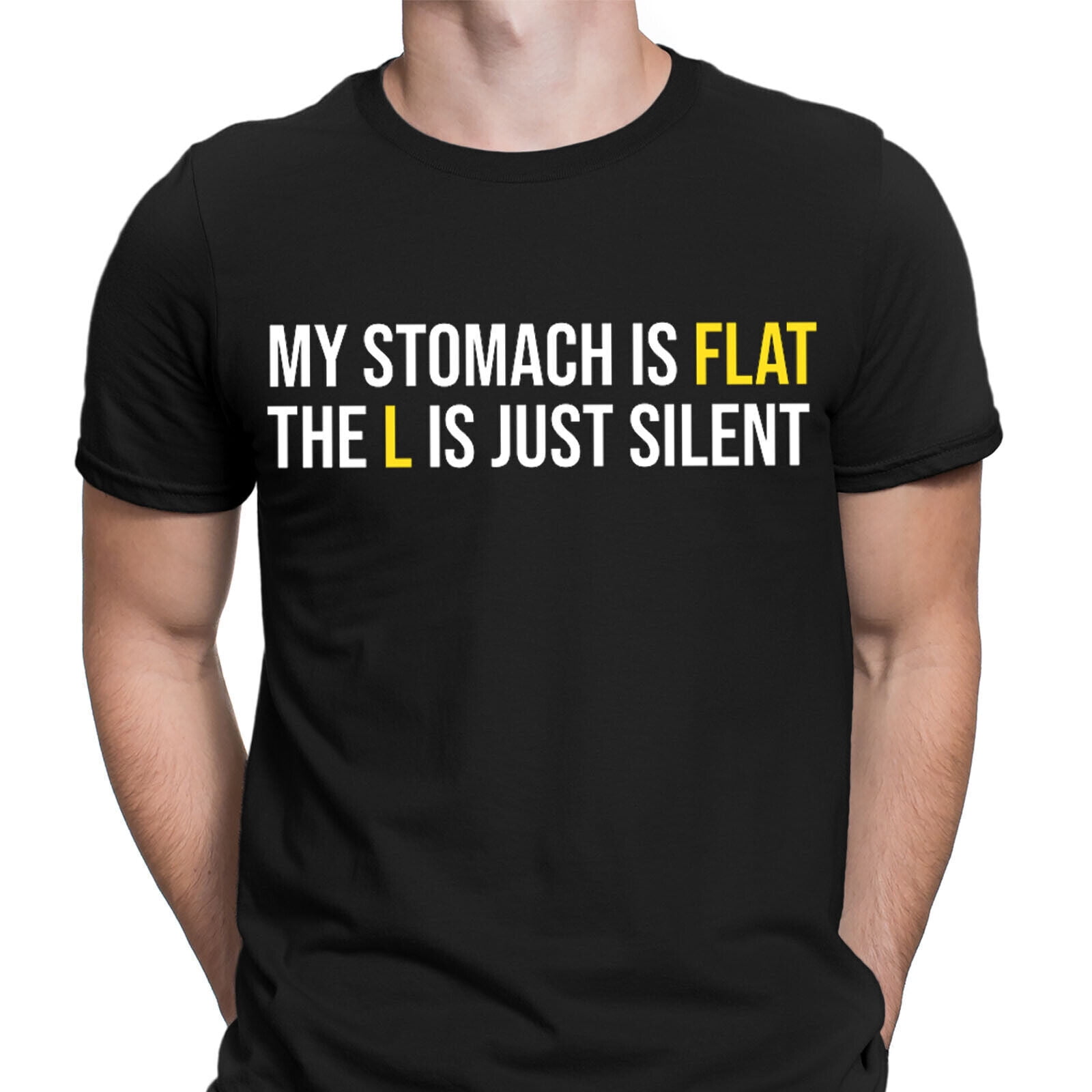 My Stomach Is Flat The L Is Just Silent Funny Saying Mens T-Shirts Tee ...