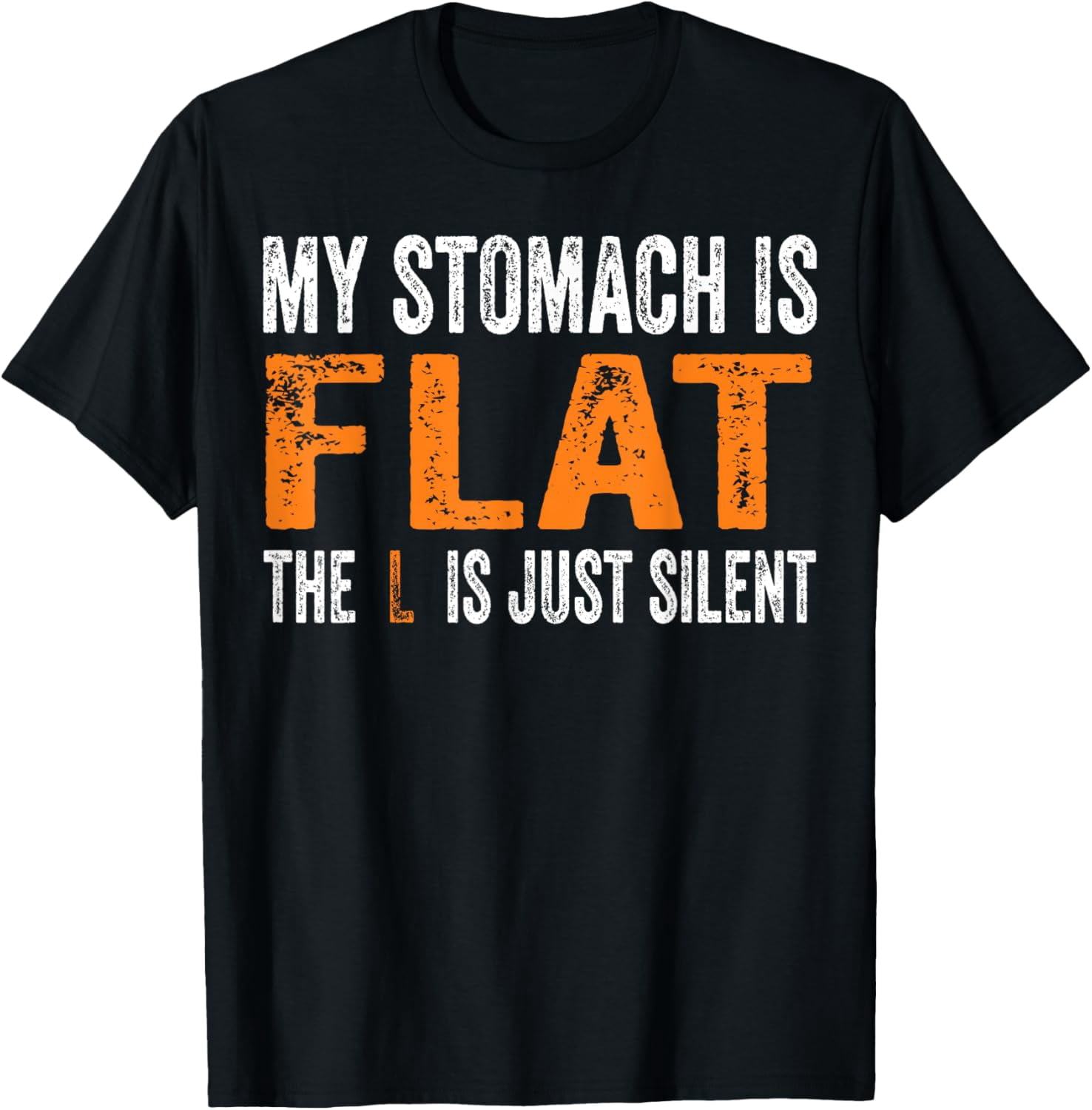 My Stomach Is Flat The L Is Just Silent Funny meme Men Women T-Shirt ...