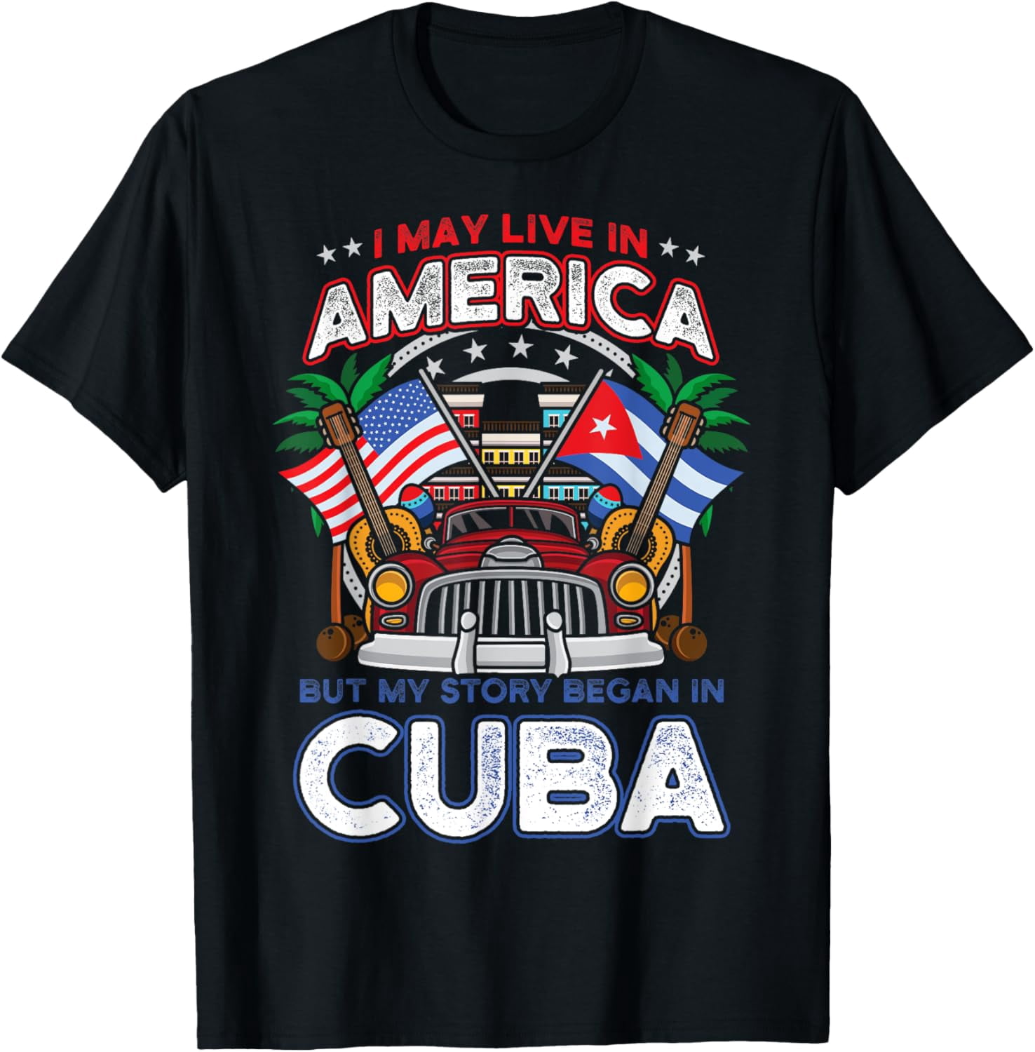 My Story Began In Cuba American Cuban Flag Roots Classic Car T-Shirt ...