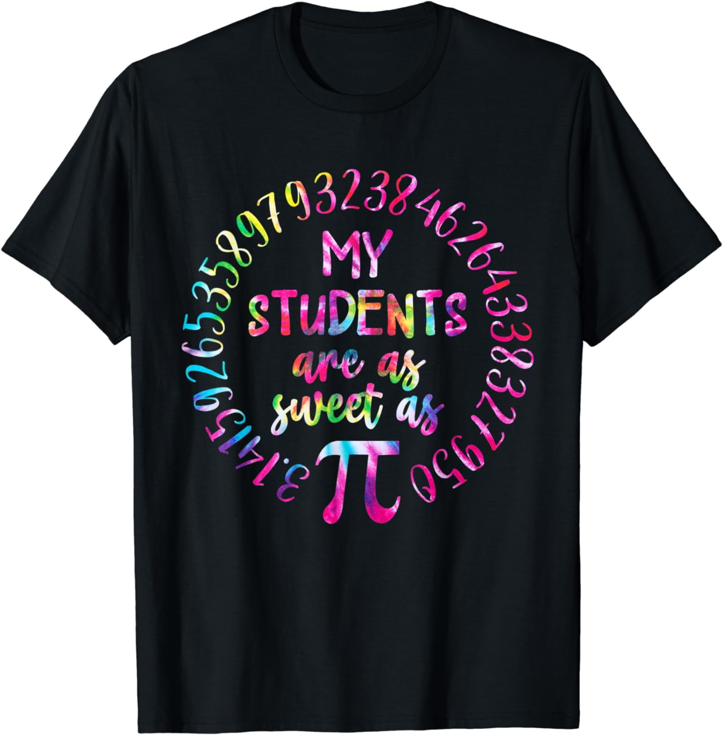 My Students Are As Sweet As Pi Math Teacher Happy Pi Day T-Shirt ...