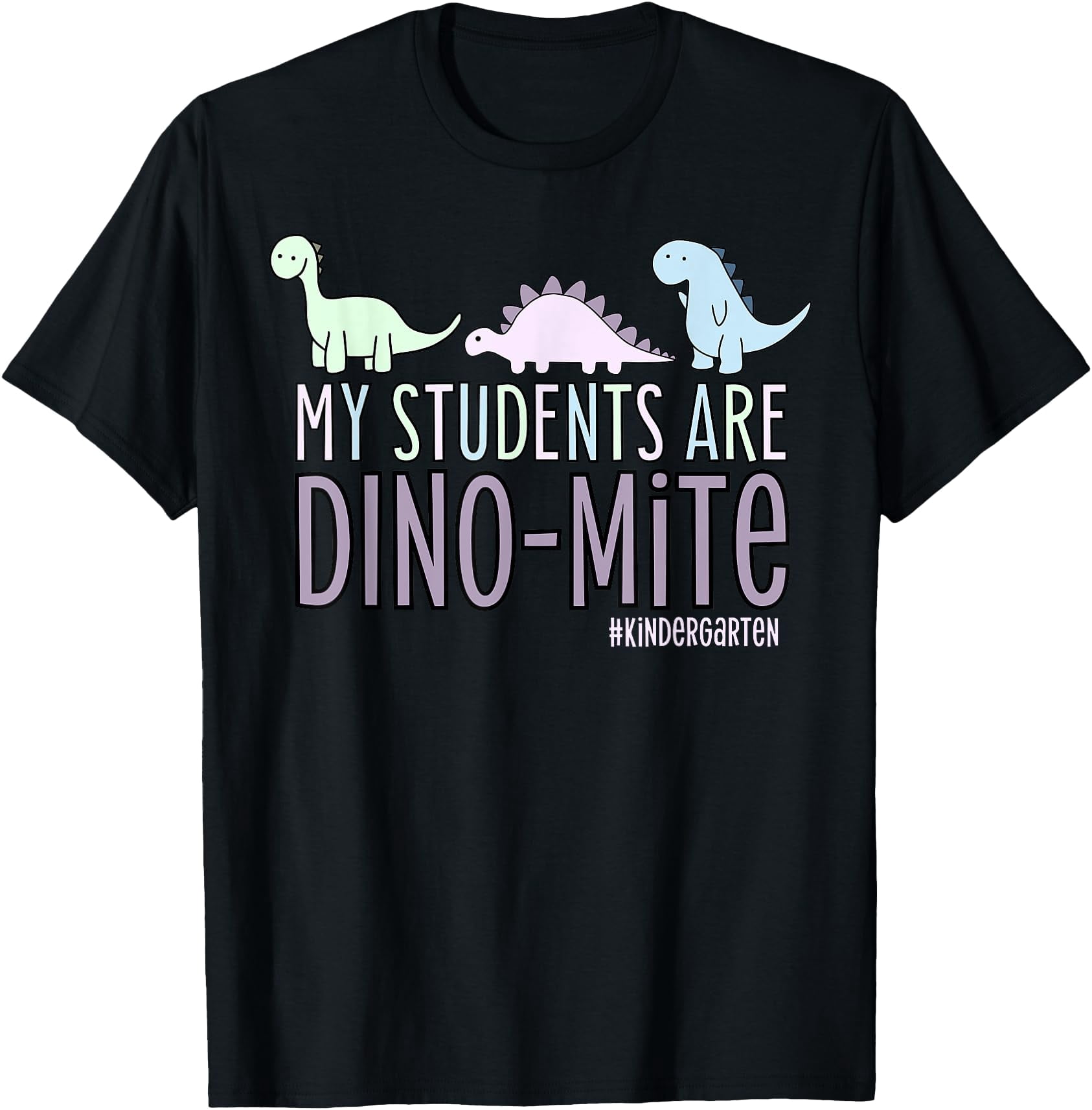 My Students Are Dino-mite Kindergarten Teacher Student Pre-k T-Shirt ...