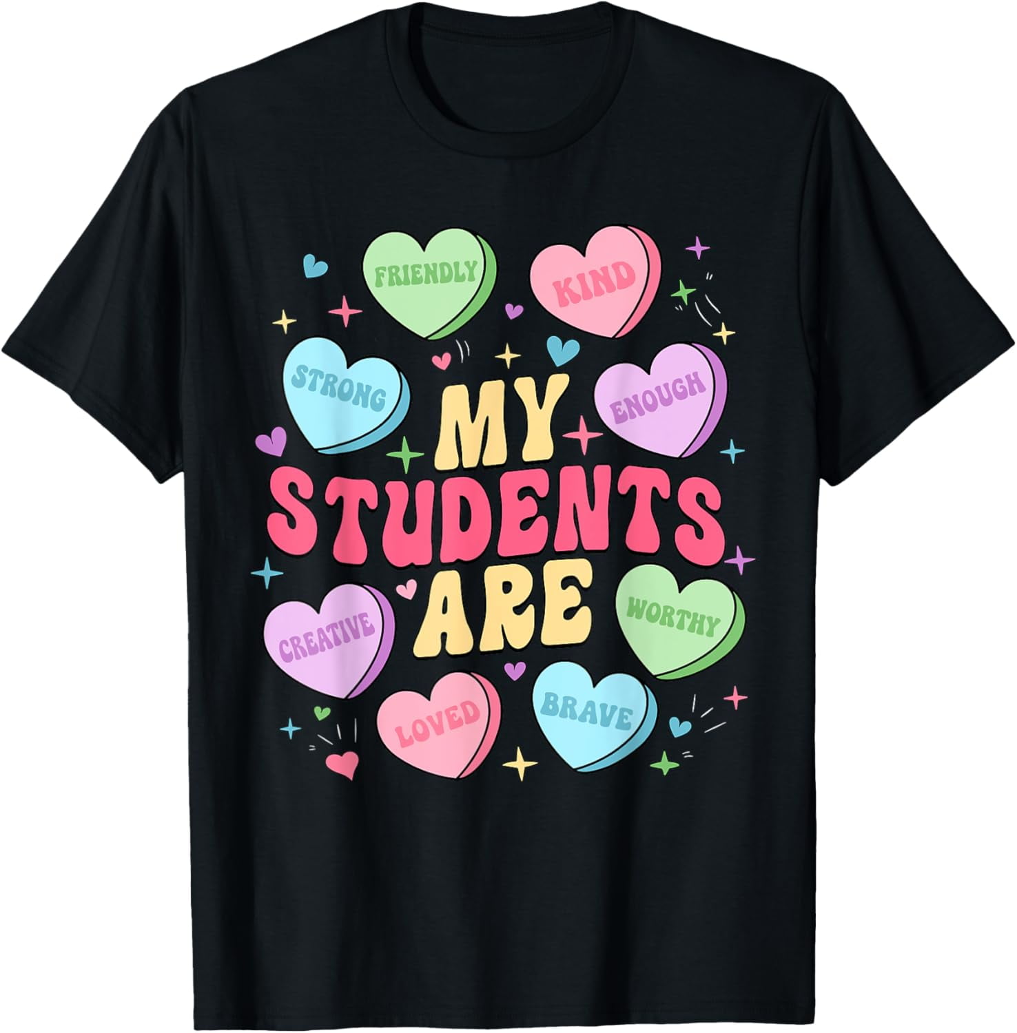My Students Are Kind Strong Candy Heart Teacher Love T-Shirt - Walmart.com