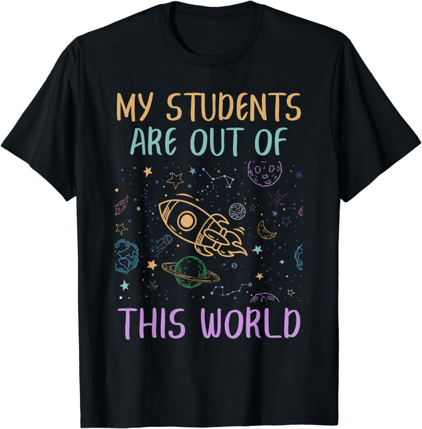My Students Are Out Of This World Astronomy Teacher T-Shirt - Walmart.com