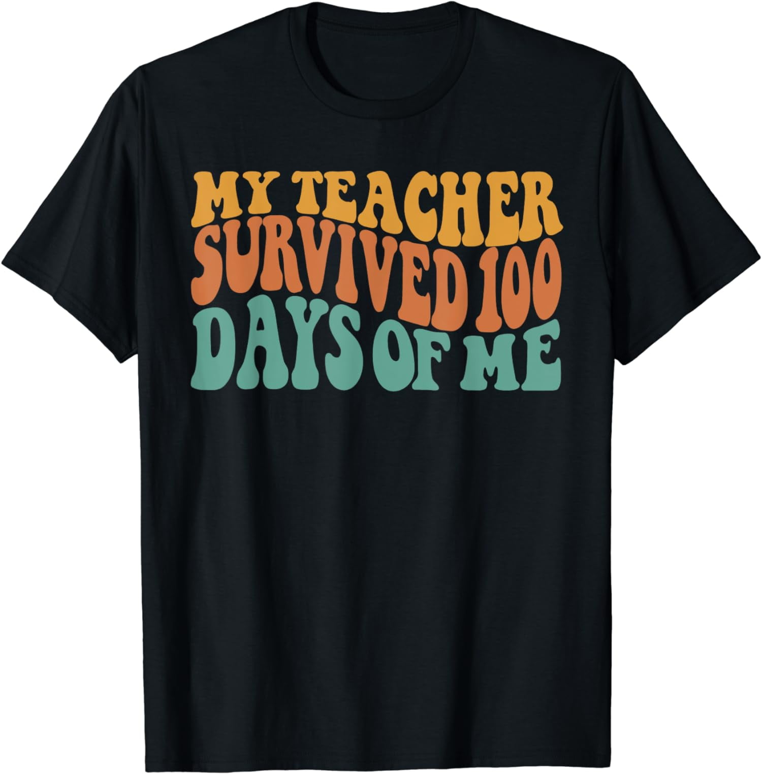 My Teacher Survived 100 Days Of Me Funny Plus Size Black Breathable And