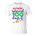 My Teacher Survived 100 Days Of Me School V12 TShirt - Walmart.com