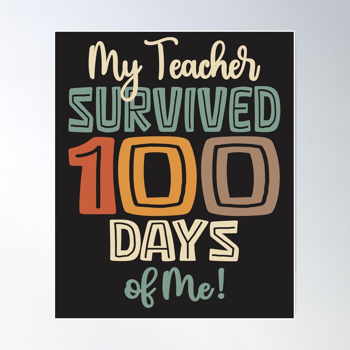 My Teacher Survived 100 Days With Me Poster Wall Art, Modern Wall Decor ...