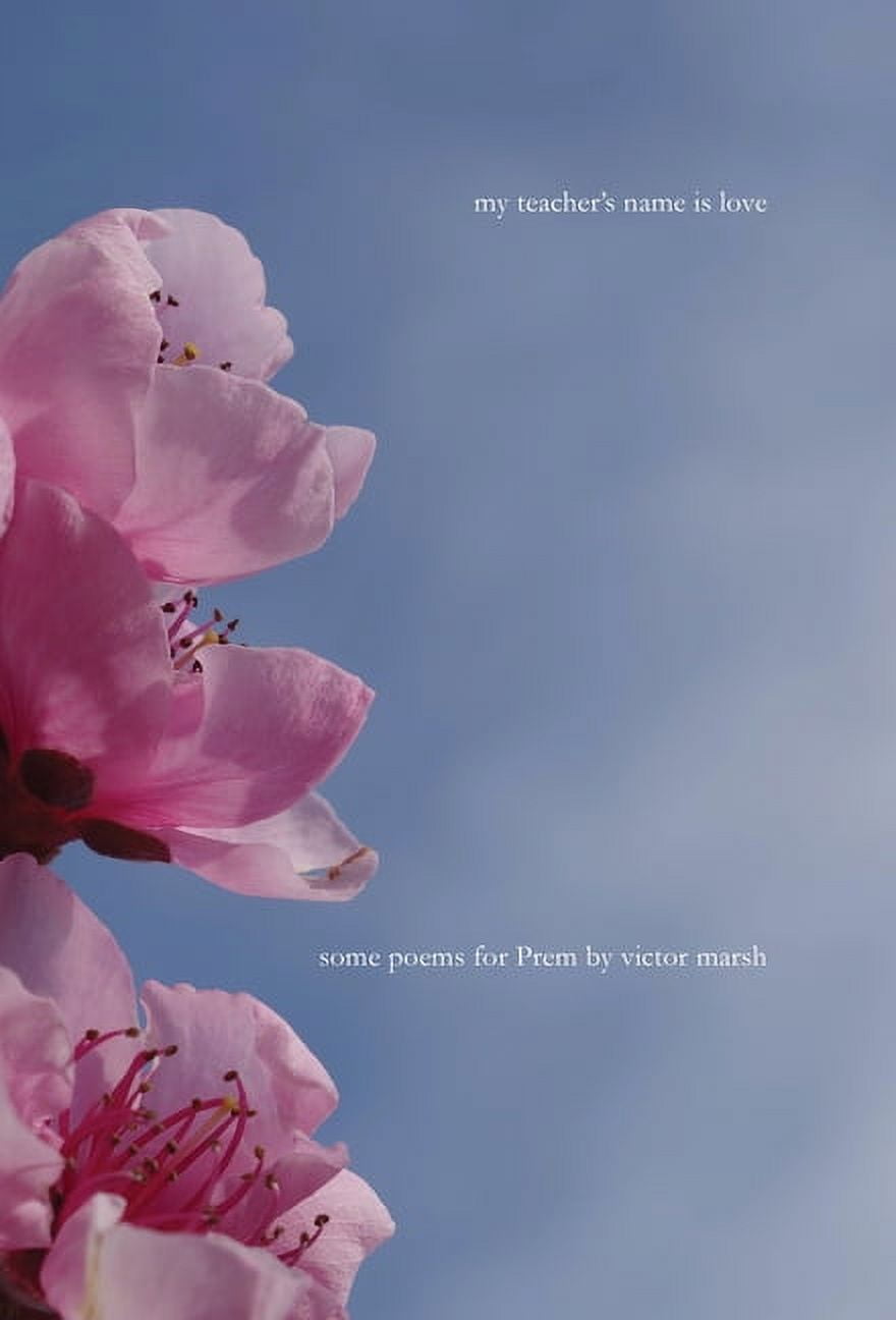 My Teacher's Name is Love: Some Poems for Prem (Hardcover) - Walmart.com