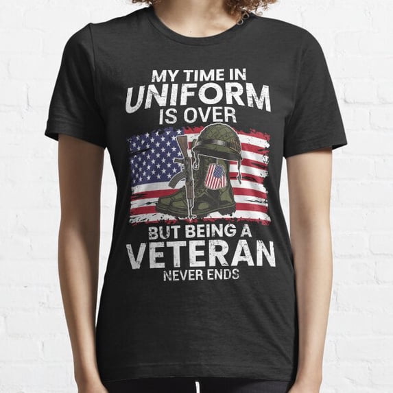 My Time In Uniform Is Over But Being A Never Ends Essential T-shirt ...