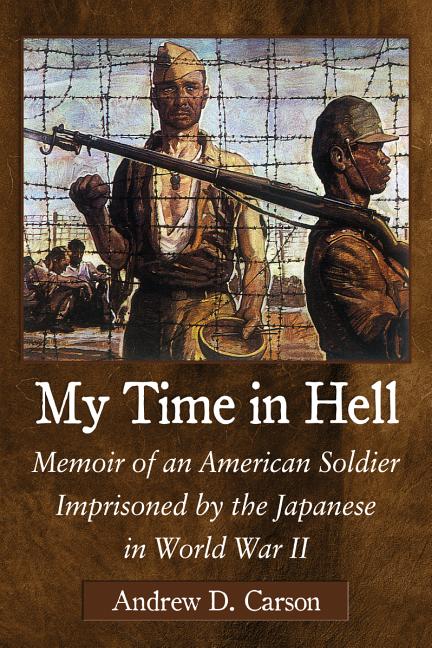 My Time in Hell: Memoir of an American Soldier Imprisoned by the ...