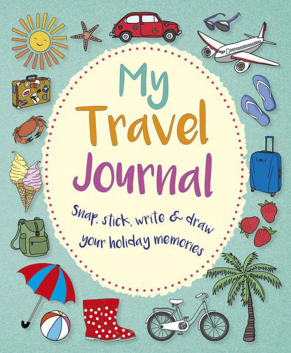 My Travel Journal: Snap, Stick, Write & Draw Your Holiday Memories, AA ...