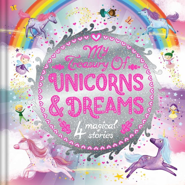 My Treasury of Unicorns & Dreams: 4 Magical Stories, (Hardcover) - Walmart.com
