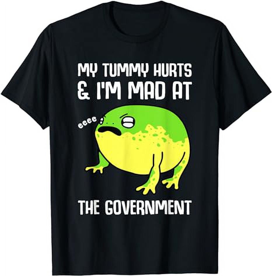 My Tummy Hurts And I'm Mad At The Government Frog T-Shirt - Walmart.com
