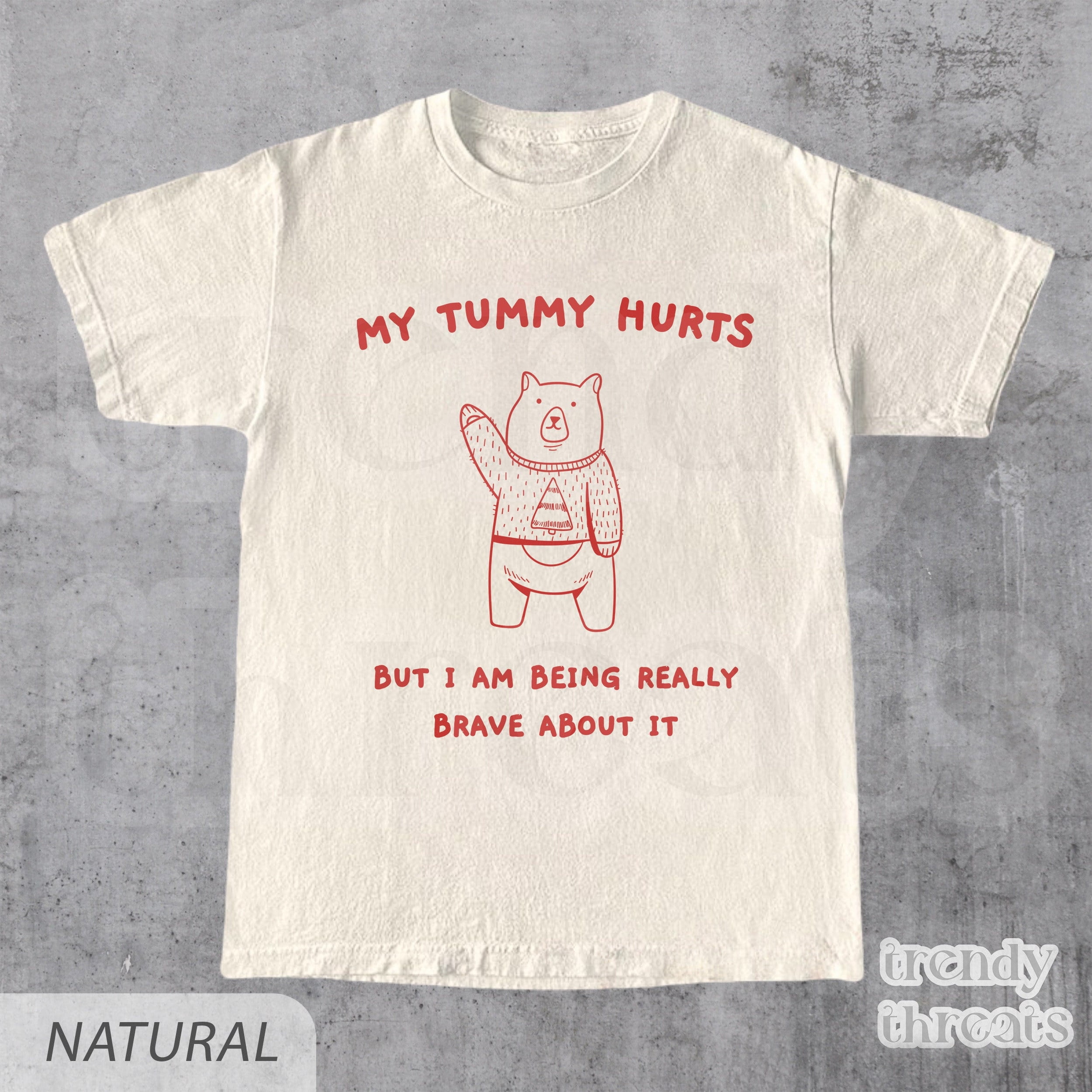 My Tummy Hurts But Im Being Really Brave About It Unisex T-Shirt Bear ...